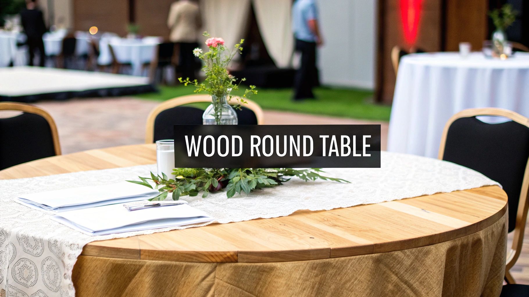 Your Complete Guide to the Wood Round Table for Events